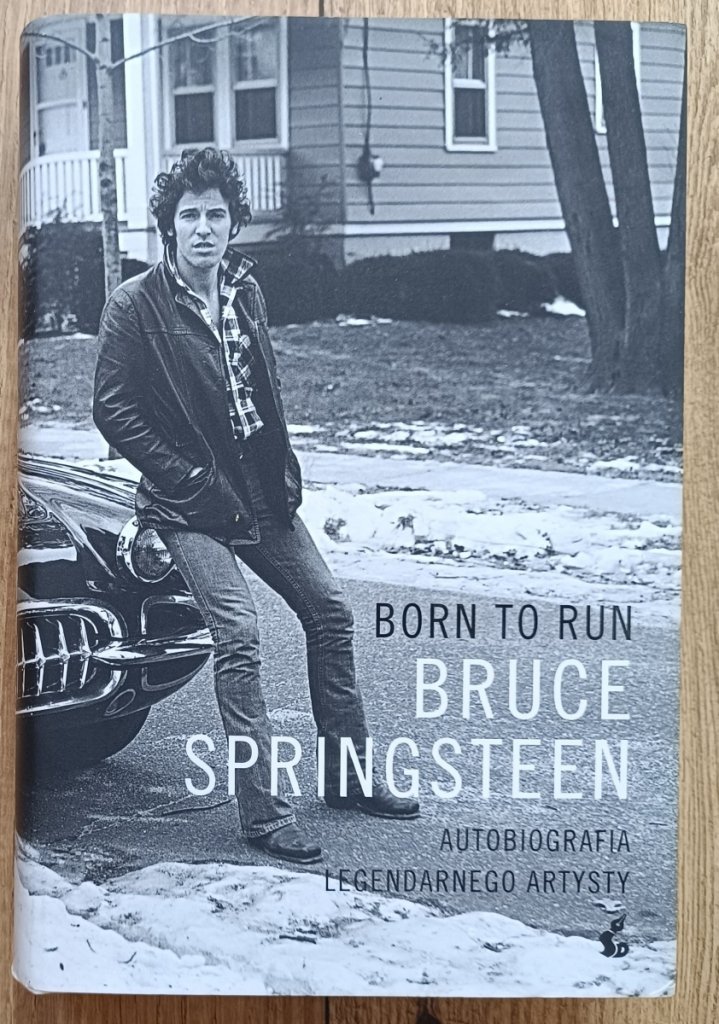 Bruce Springsteen Born to Run: Autobiografia legendarnego artysty