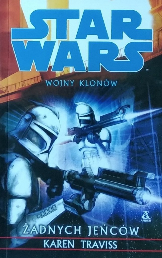 Karen Traviss Star Wars Wojny klonów Żadnych jeńców