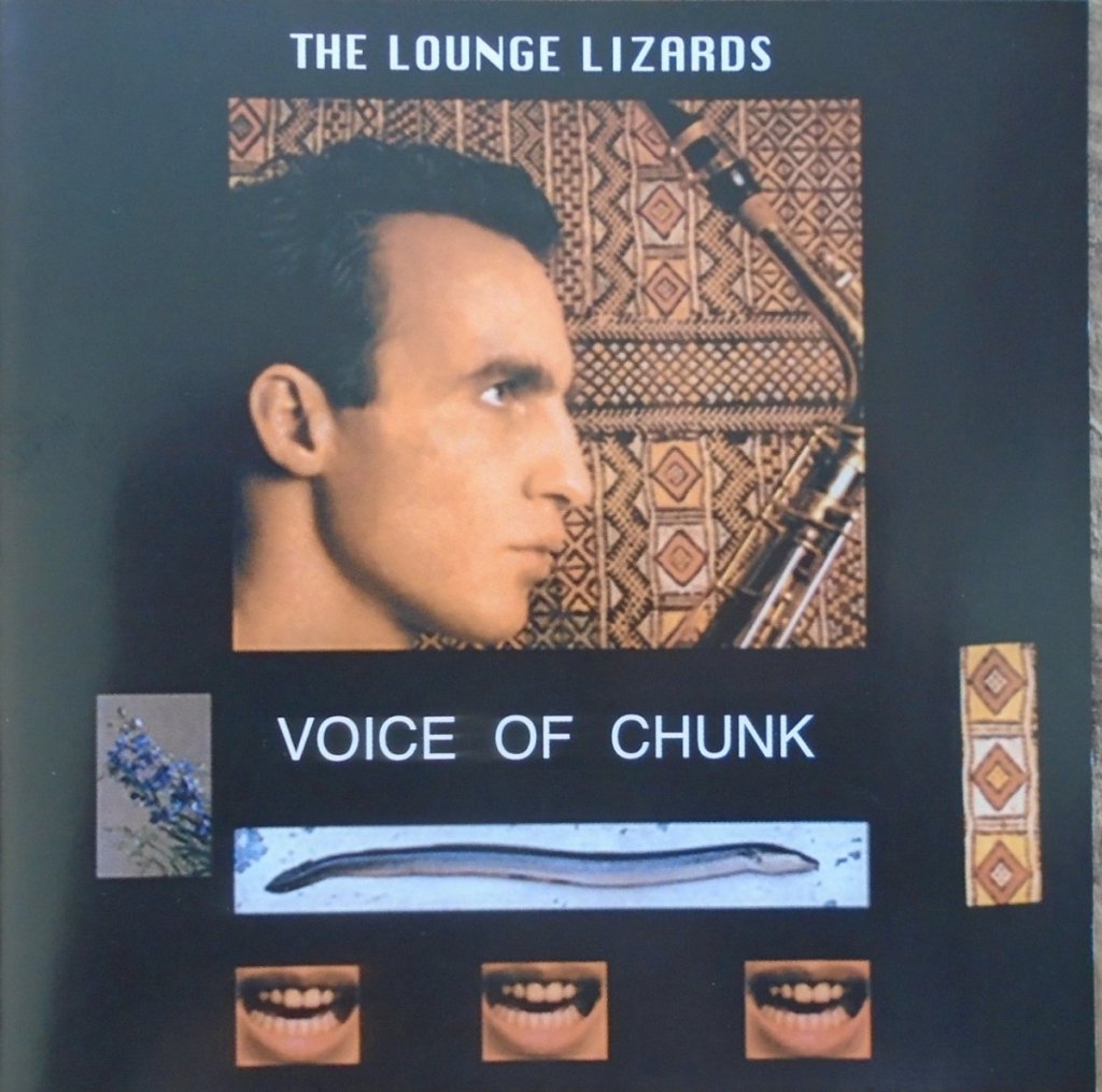 The Lounge Lizards • Voice of Chunk • CD - Jazz, Swing - Muzyka - CD, LP The Lounge Lizards • Voice of Chunk • CD - Jazz, Swing - Muzyka - CD, LP