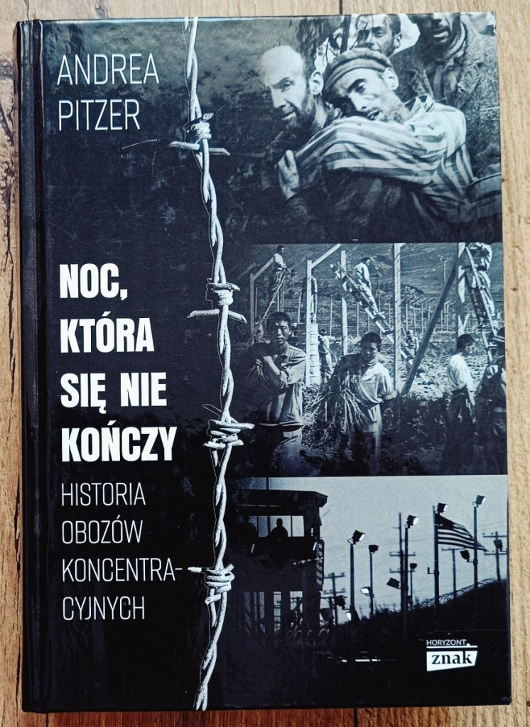 Andrea Pitzer Noc, która się nie kończy. Historia obozów koncentracyjnych