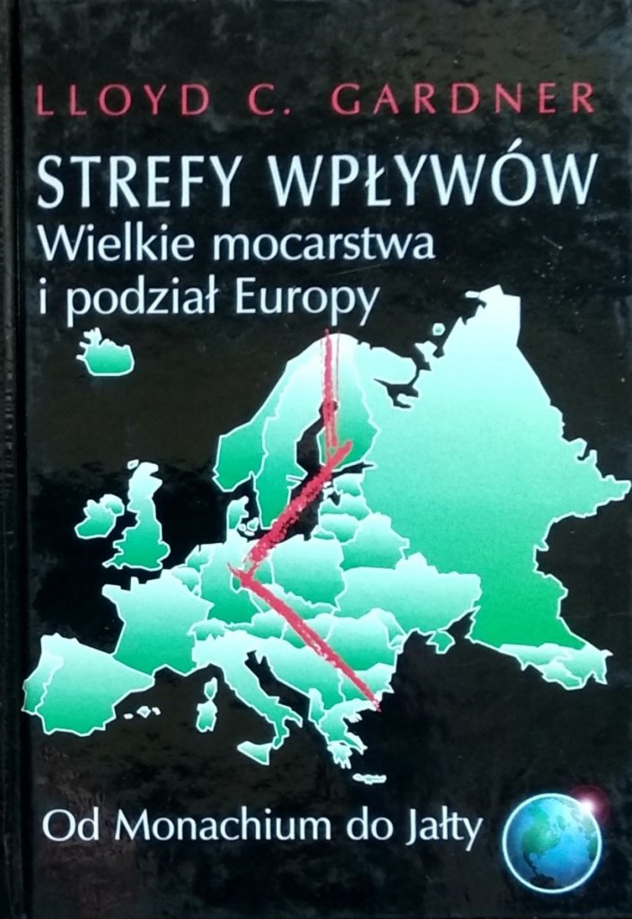 Lloyd Gardner • Strefy wpływów. Wielkie mocarstwa i podział Europy - Historia powszechna - Historia