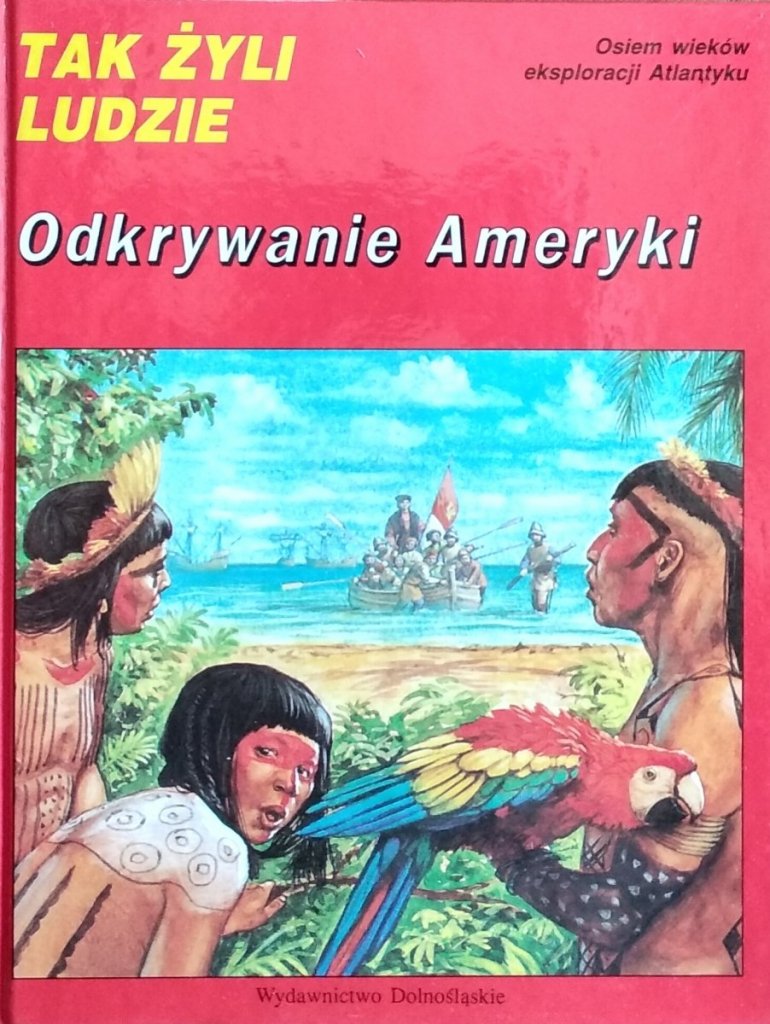 Tak żyli ludzie Odkrywanie Ameryki