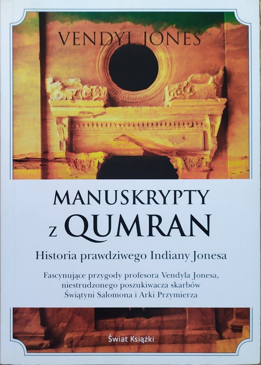 Vendyl Jones Manuskrypty z Qumran. Historia prawdziwego Indiany Jonesa