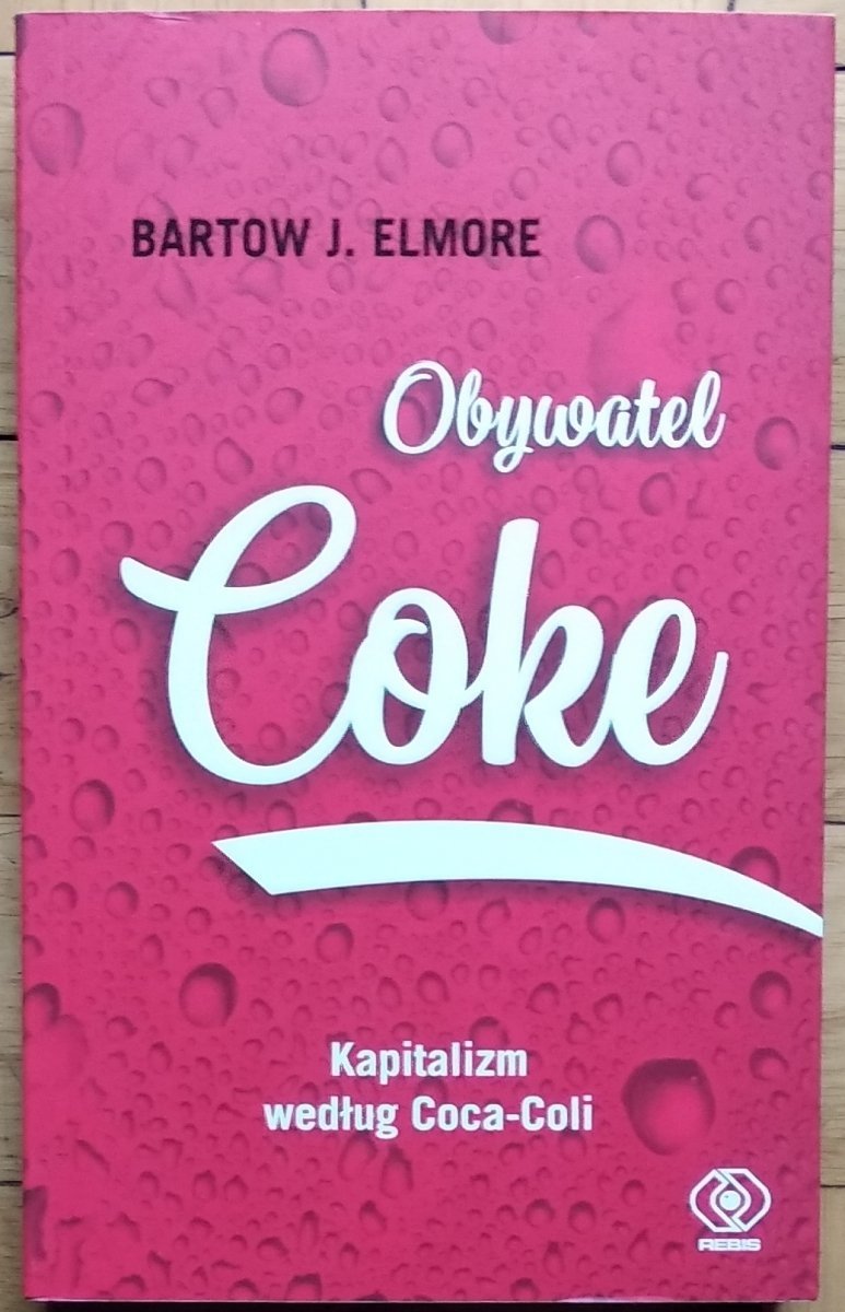 Bartow Elmore Obywatel Coke Kapitalizm według Coca Coli