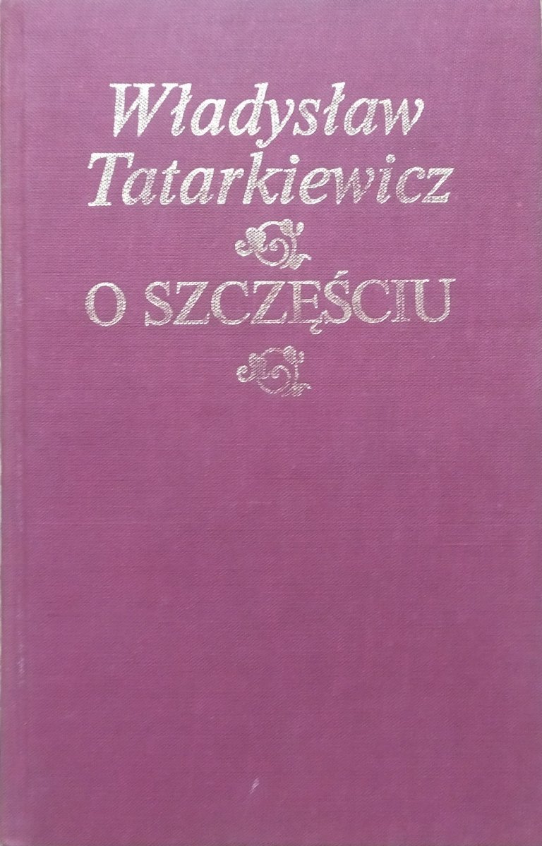 Władysław Tatarkiewicz O szczęściu