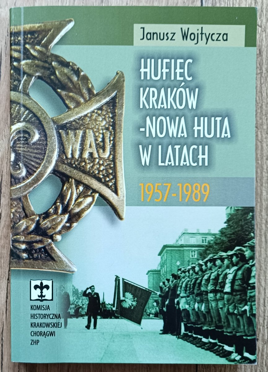 Janusz Wojtycza Hufiec Krakow-Nowa Huta w latach 1957-1989