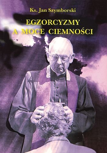 Egzorcyzmy a moce ciemności - ks. Jan Szymborski | Tak Czytam