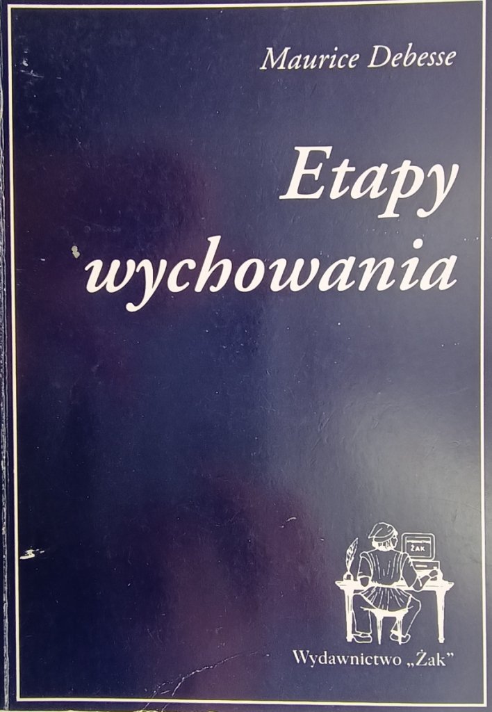 ETAPY WYCHOWANIA - Maurice Debesse - Rodzina, ciąża, wychowanie - PORADNIKI I ALBUMY