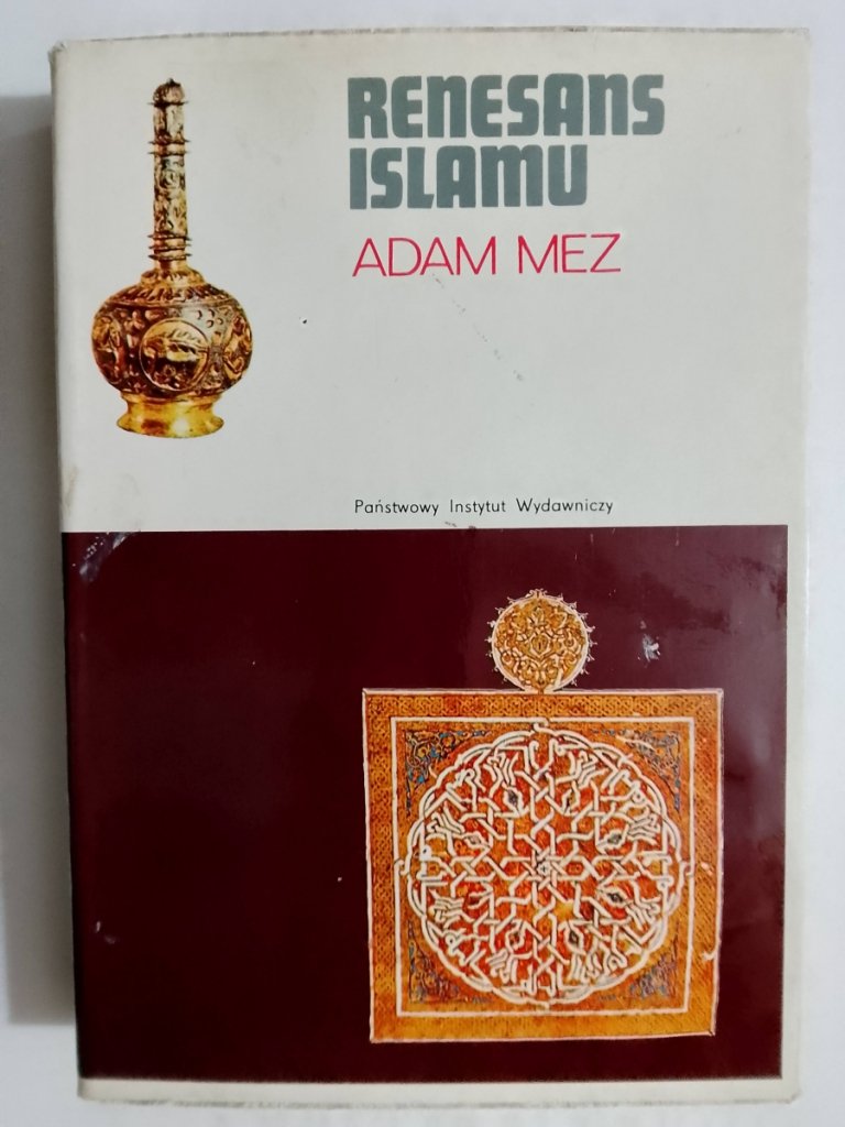 RENESANS ISLAMU - Adam Mez - Historia powszechna - ARCHEOLOGIA, HISTORIA
